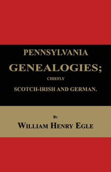 Pennsylvania Genealogies; Chiefly Scotch-Irish and German | Hebban.nl