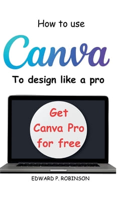 Boek | How To Use Canva To Design Like a Pro - Edward P. Rob | Hebban.nl