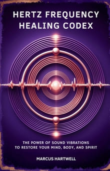 Boek | Hertz Frequency Healing Codex: : The Power of Sound V | Hebban.nl