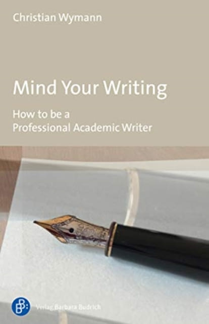 Boek | Mind Your Writing – How to be a Professional Academ | Hebban.nl